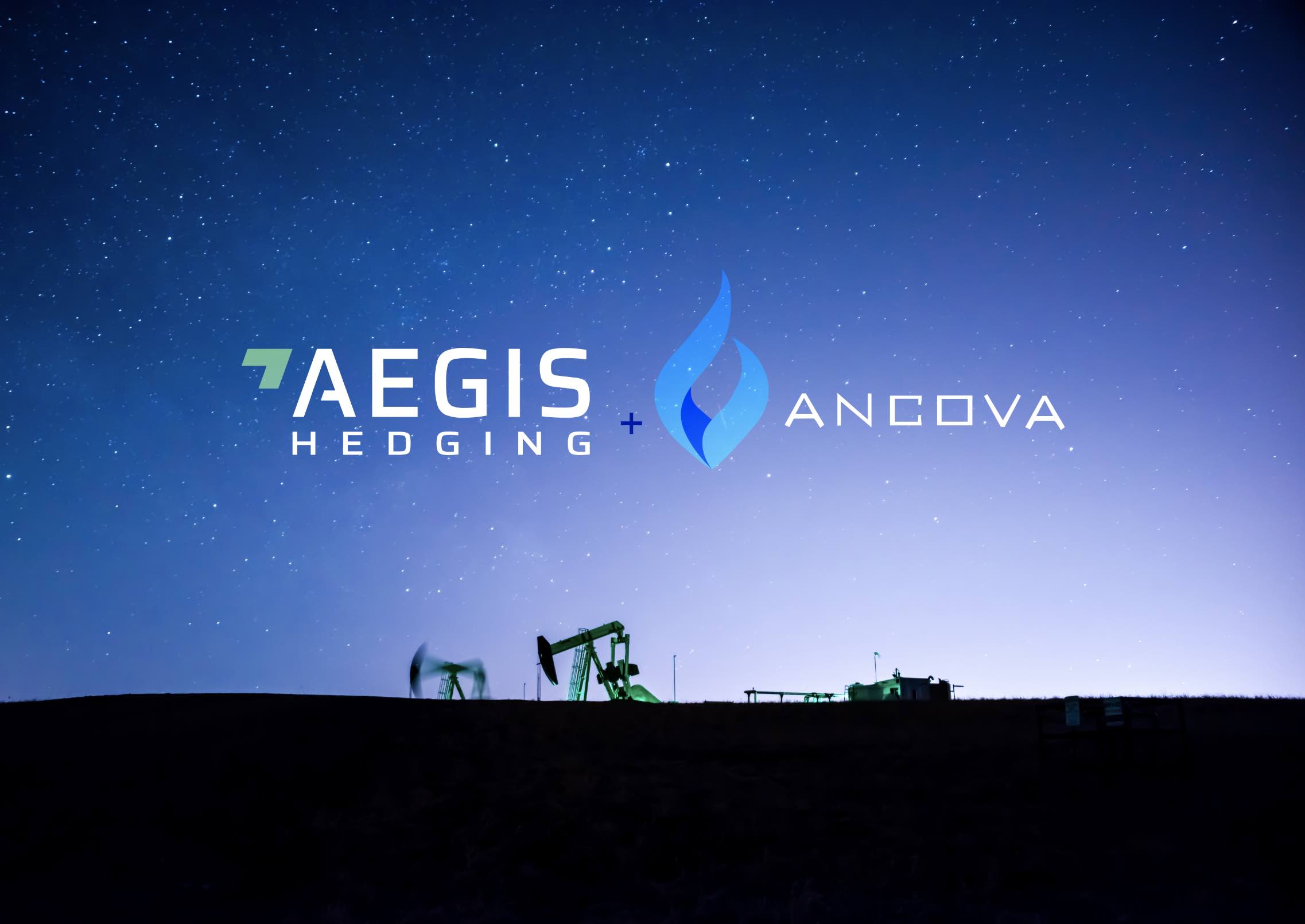 AEGIS Hedging Acquires Ancova Energy